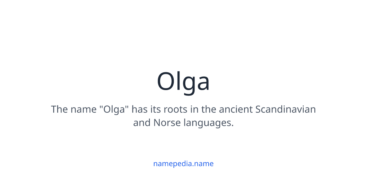 Olga - Meaning, Nicknames, Origins and More | Namepedia