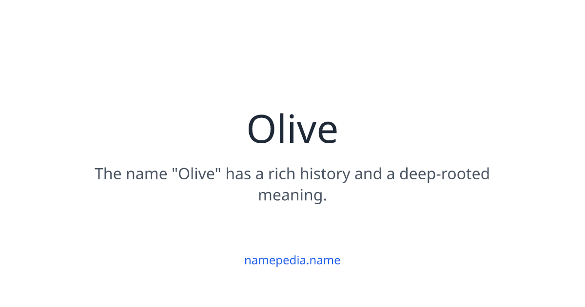 Olive - Meaning, Nicknames, Origins and More | Namepedia