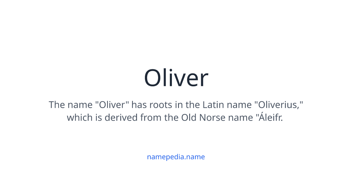 Oliver - Meaning, Nicknames, Origins and More | Namepedia