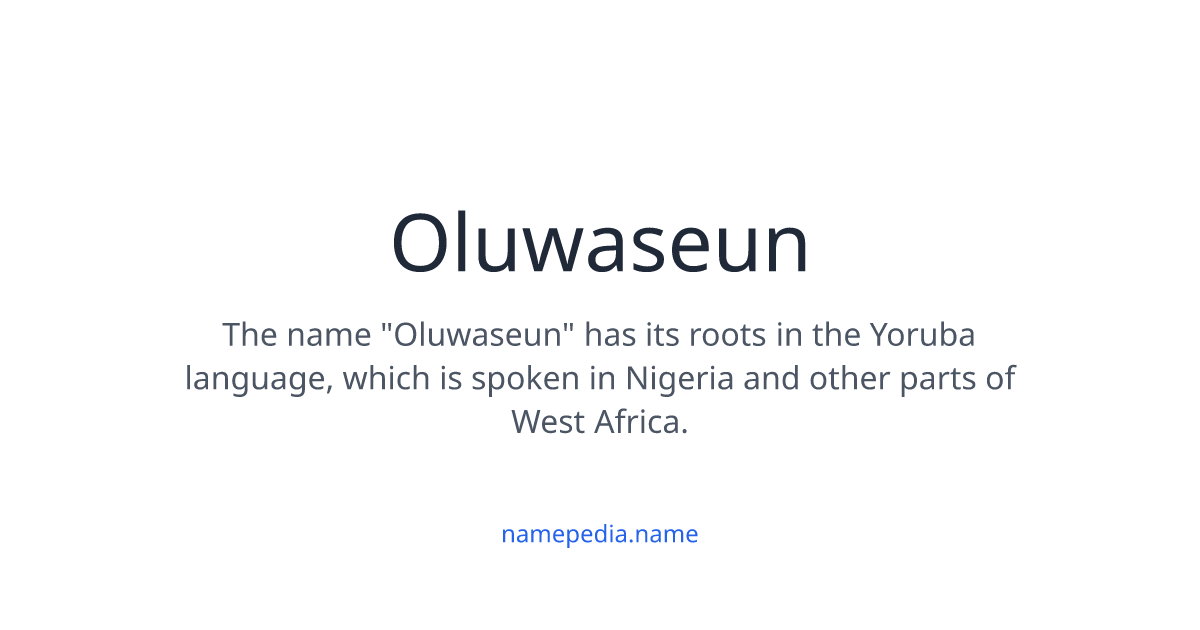 Oluwaseun - Meaning, Nicknames, Origins and More | Namepedia