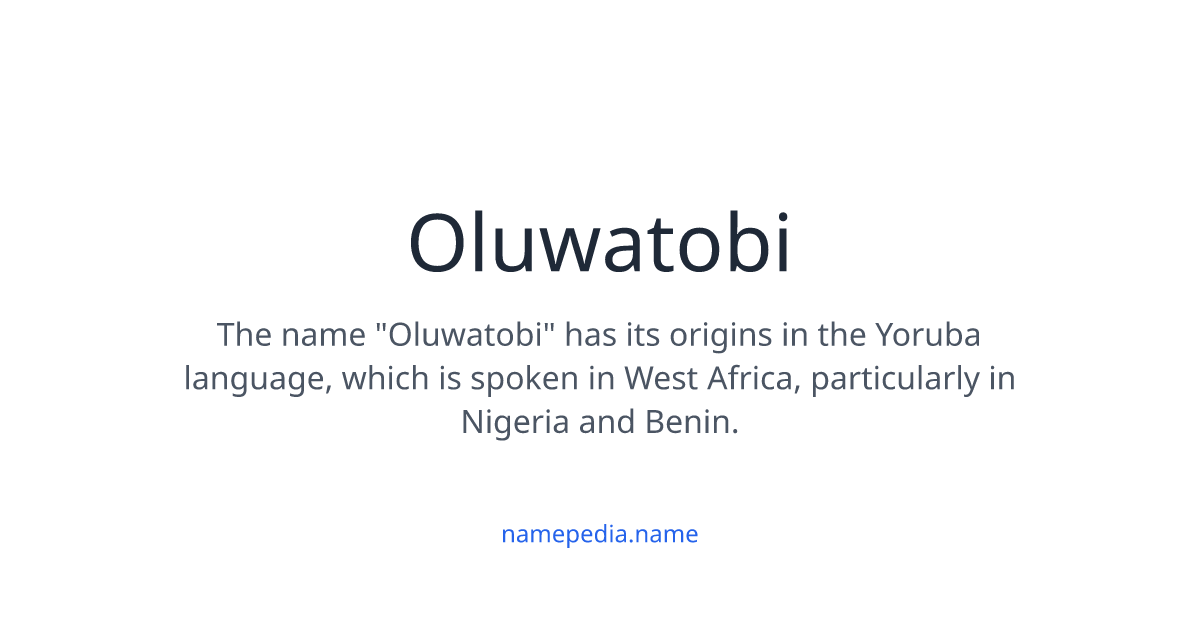 Oluwatobi - Meaning, Nicknames, Origins and More | Namepedia