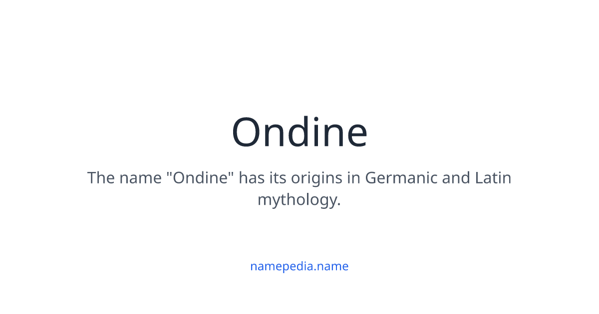 Ondine - Meaning, Nicknames, Origins and More | Namepedia