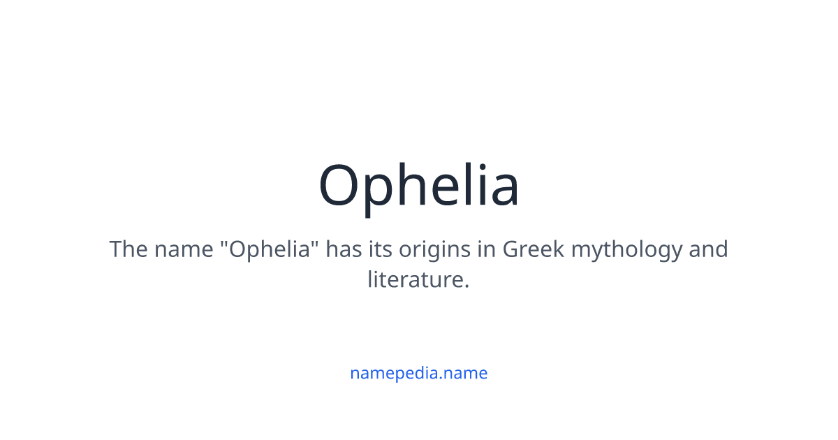 Ophelia - Meaning, Nicknames, Origins and More | Namepedia