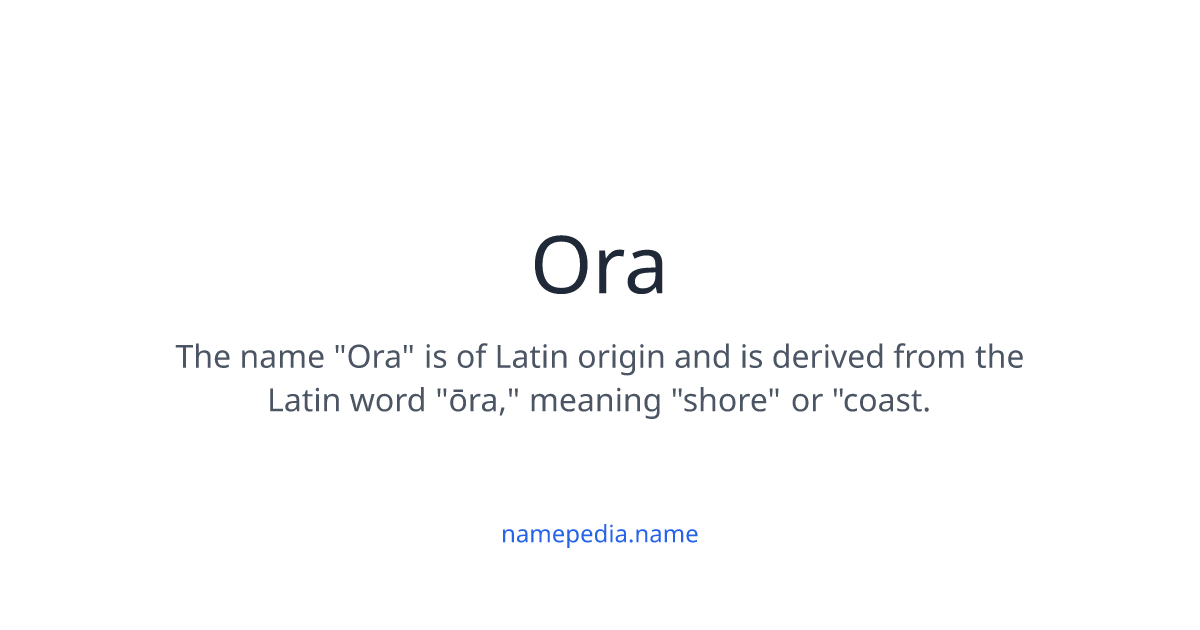 Ora - Meaning, Nicknames, Origins and More | Namepedia