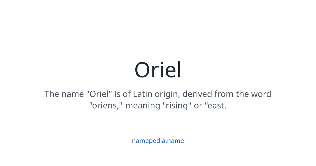 Oriel - Meaning, Nicknames, Origins and More | Namepedia