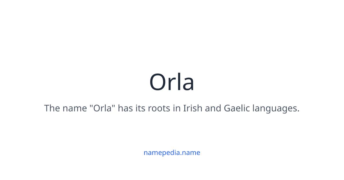 Orla - Meaning, Nicknames, Origins and More | Namepedia