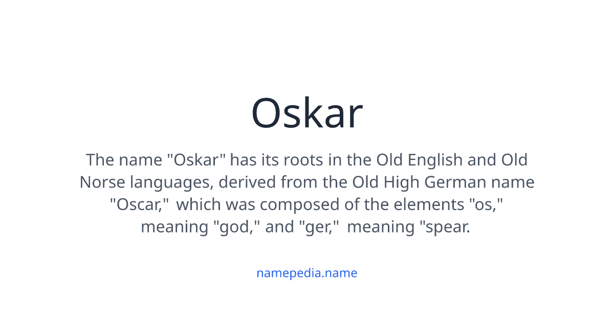 Oskar - Meaning, Nicknames, Origins and More | Namepedia
