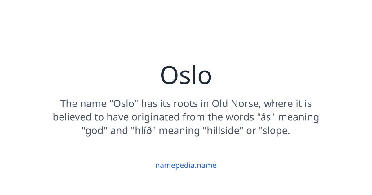 Oslo - Meaning, Nicknames, Origins and More | Namepedia