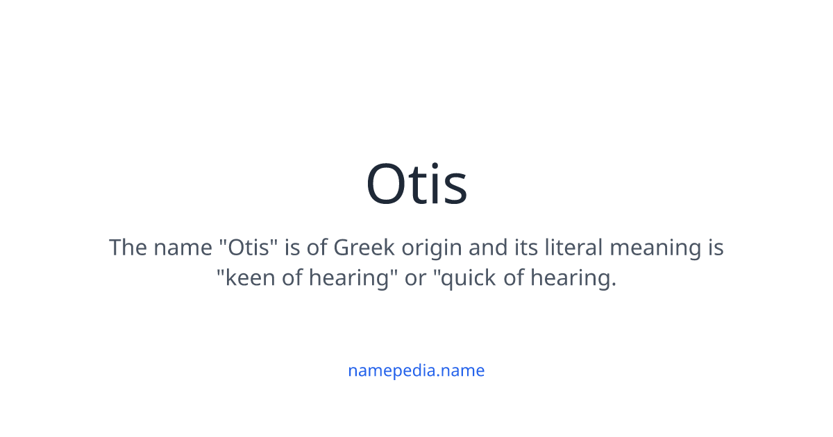 Otis - Meaning, Nicknames, Origins and More | Namepedia