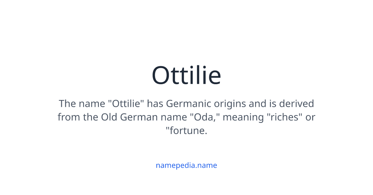Ottilie - Meaning, Nicknames, Origins and More | Namepedia