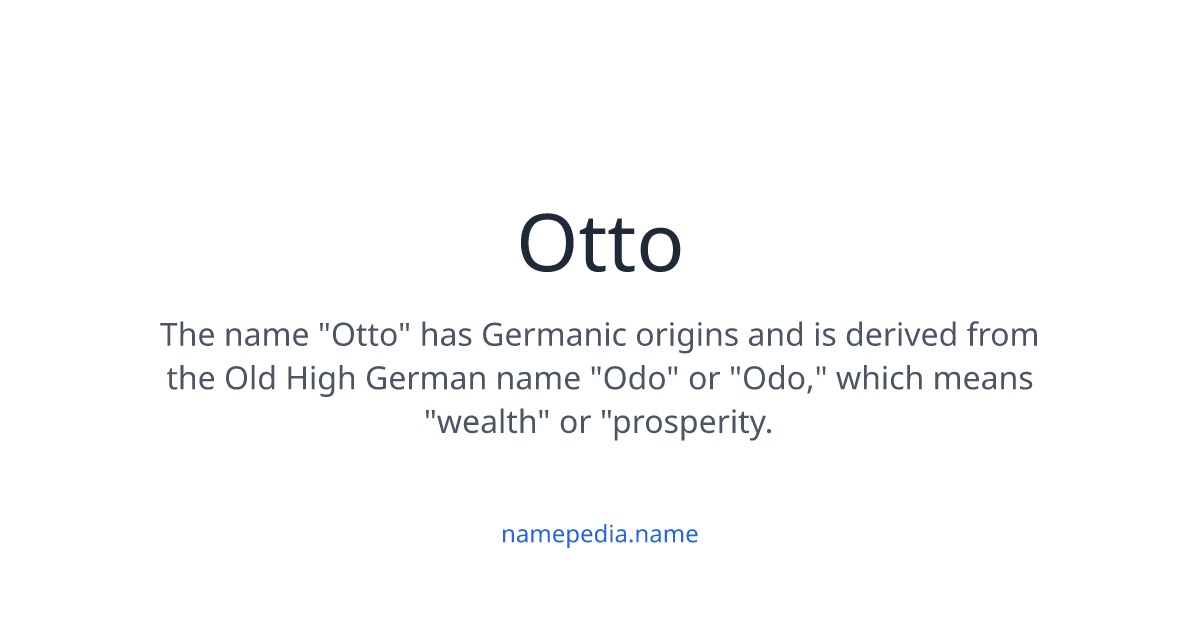 Otto - Meaning, Nicknames, Origins and More | Namepedia