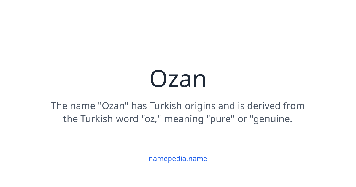 Ozan - Meaning, Nicknames, Origins and More | Namepedia