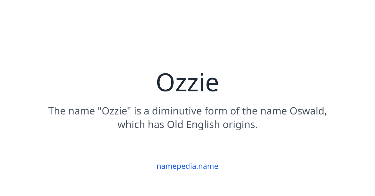 Ozzie - Meaning, Nicknames, Origins and More | Namepedia