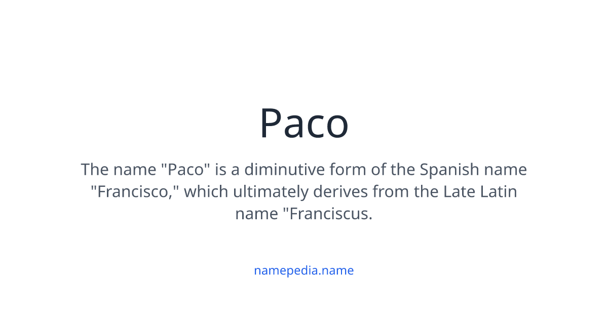 Paco - Meaning, Nicknames, Origins and More | Namepedia