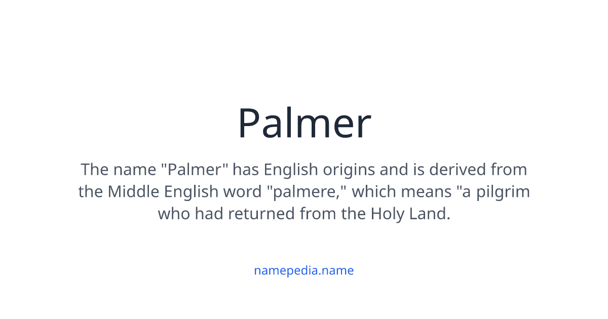 Palmer - Meaning, Nicknames, Origins and More | Namepedia