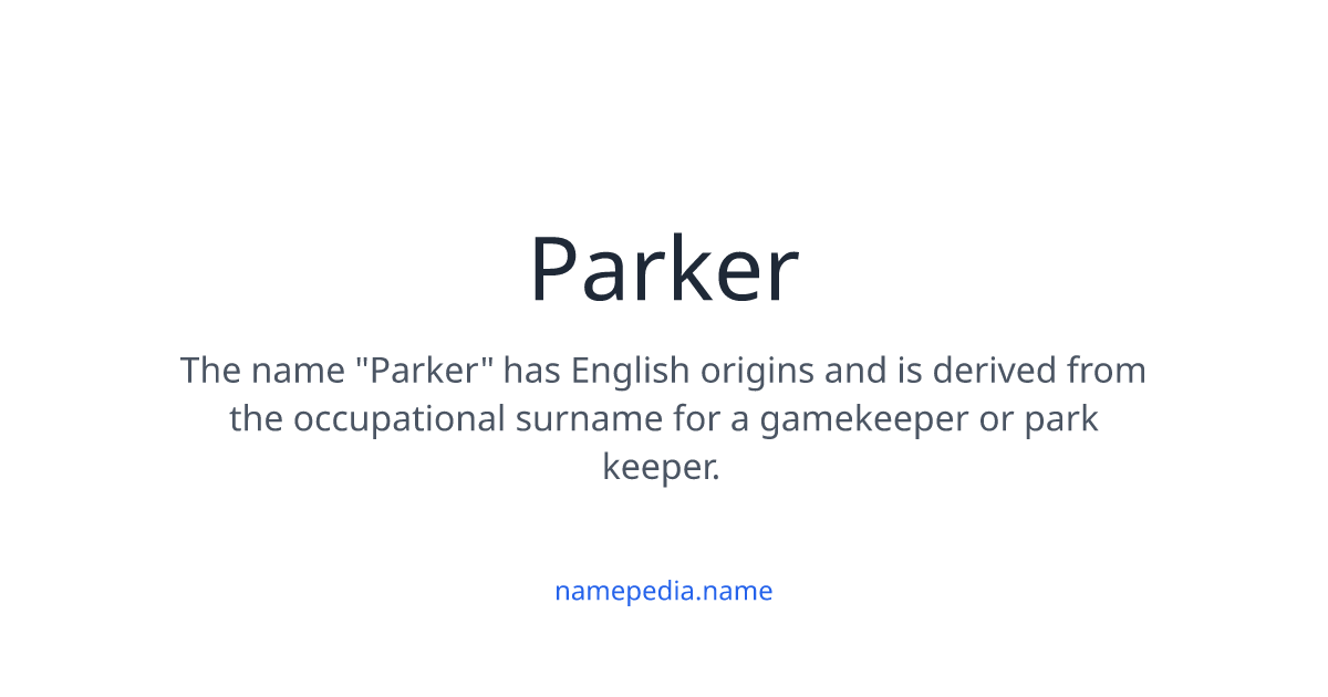 Parker - Meaning, Nicknames, Origins and More | Namepedia