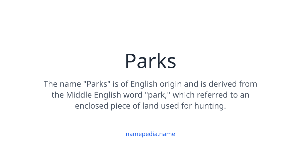 Parks - Meaning, Nicknames, Origins and More | Namepedia