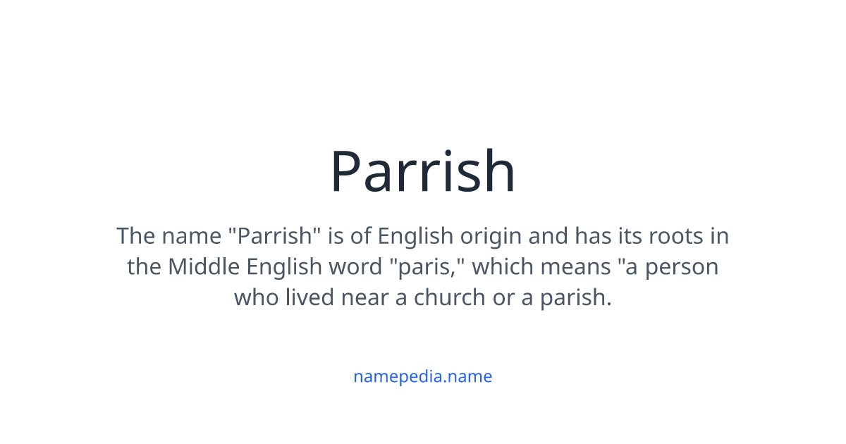 Parrish - Meaning, Nicknames, Origins and More | Namepedia