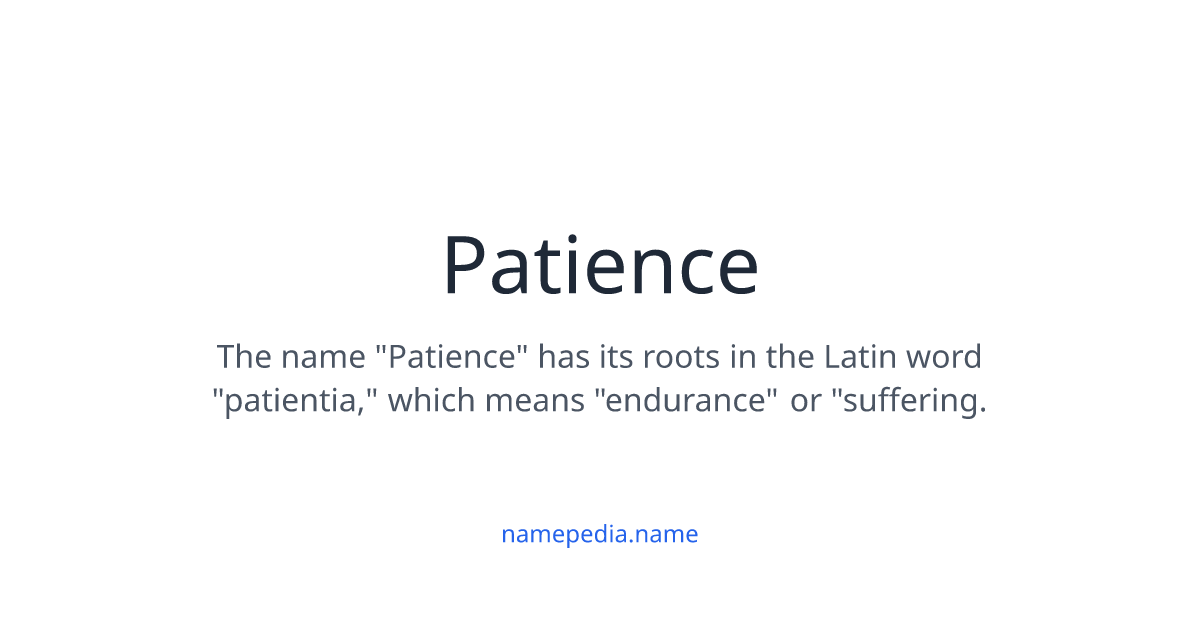 Patience Meaning, Origin, Nicknames & Popularity | Namepedia