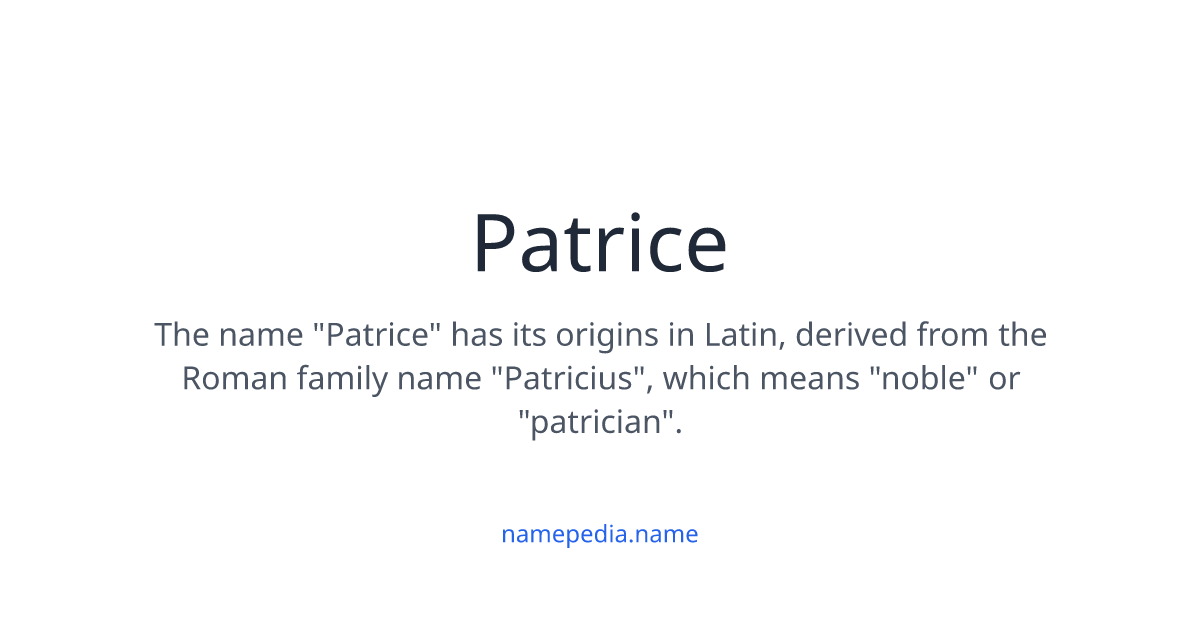 Patrice Meaning, Origin, Nicknames & Popularity | Namepedia