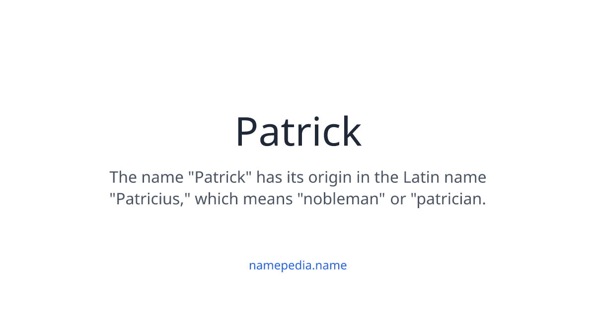 Patrick - Meaning, Nicknames, Origins and More | Namepedia