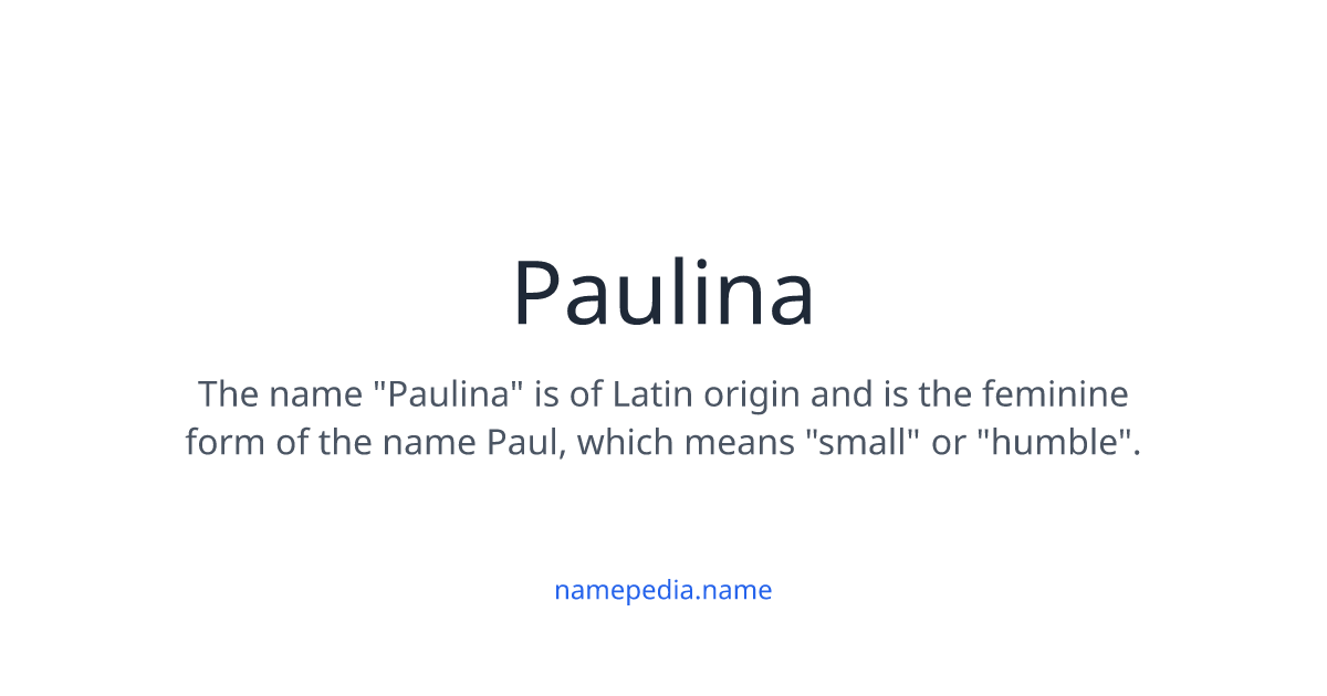 Paulina Meaning, Origin, Nicknames & Popularity | Namepedia