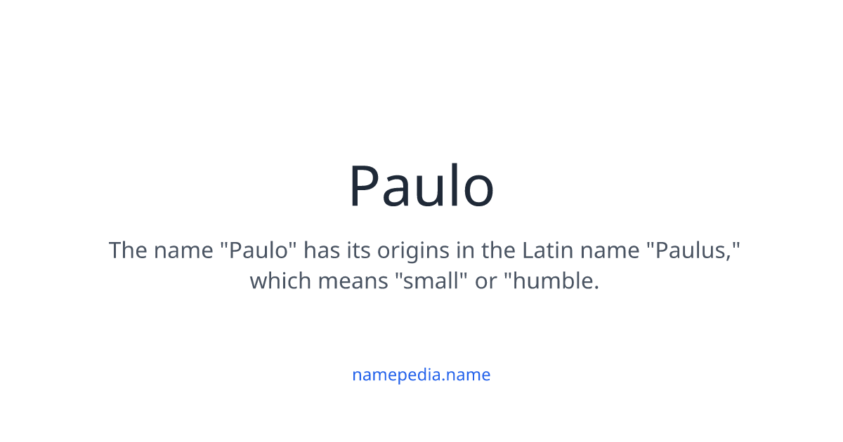 Paulo Meaning, Origin, Nicknames & Popularity | Namepedia