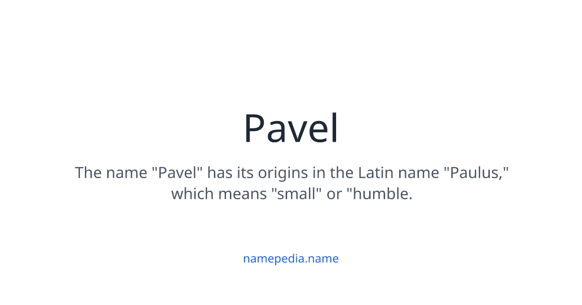 Pavel - Meaning, Nicknames, Origins and More | Namepedia