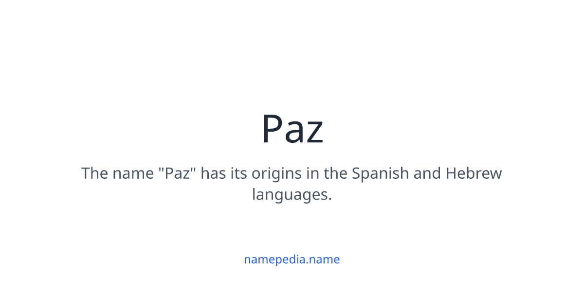 Paz - Meaning, Nicknames, Origins and More | Namepedia