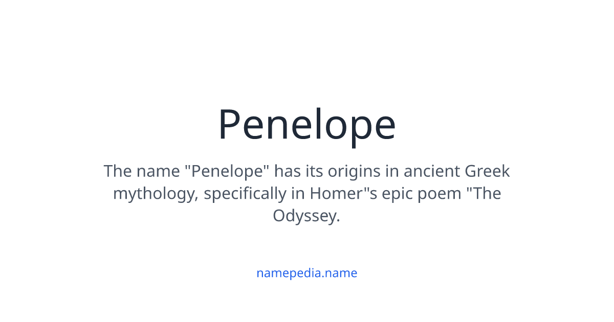 Penelope - Meaning, Nicknames, Origins and More | Namepedia