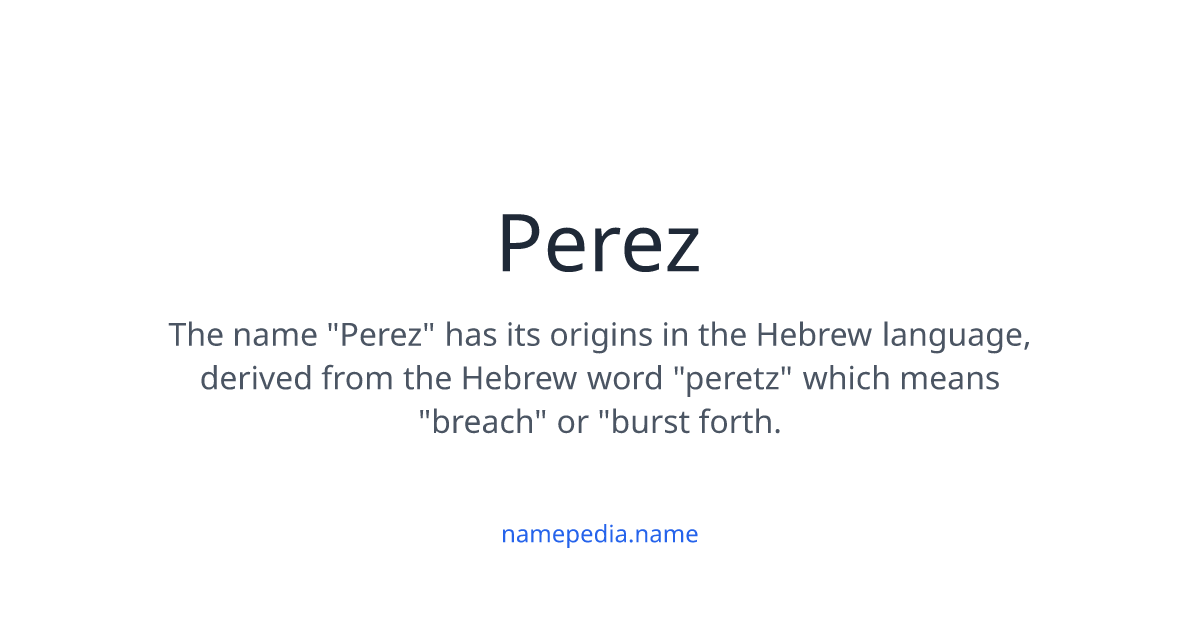 Perez - Meaning, Nicknames, Origins and More | Namepedia