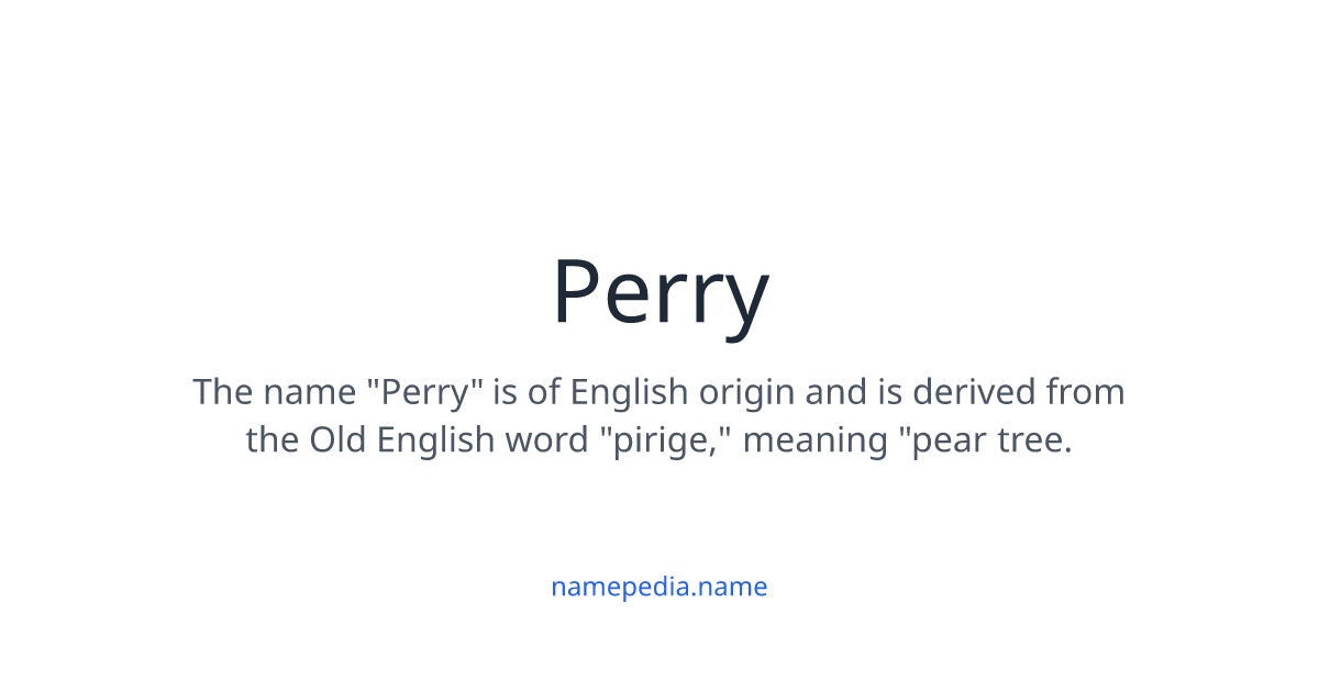 Perry - Meaning, Nicknames, Origins and More | Namepedia
