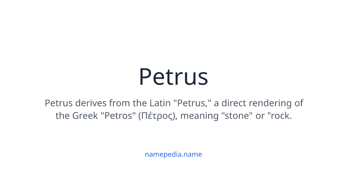 Petrus Meaning, Origin, Nicknames & Popularity | Namepedia