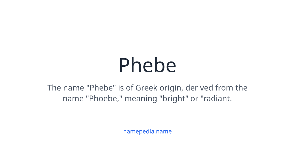 Phebe Meaning, Origin, Nicknames & Popularity | Namepedia