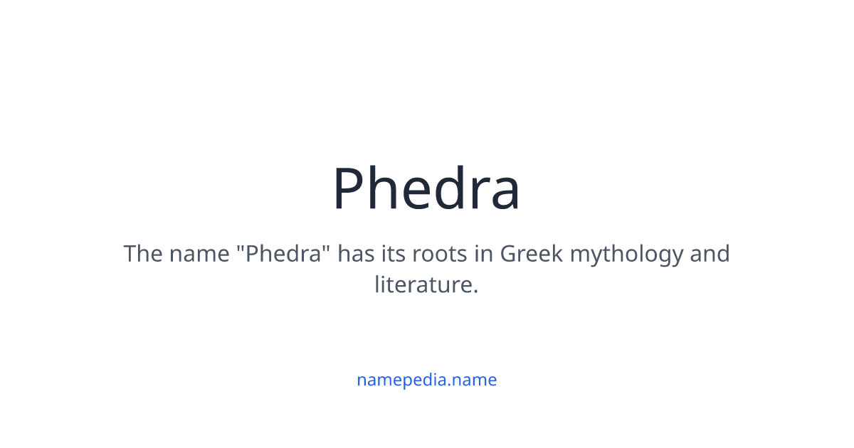 Phedra - Meaning, Nicknames, Origins and More | Namepedia