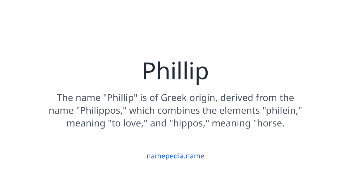 Phillip - Meaning, Nicknames, Origins and More | Namepedia