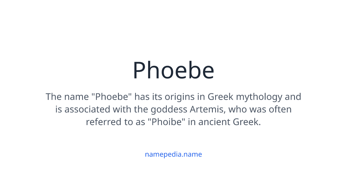 Phoebe - Meaning, Nicknames, Origins and More | Namepedia