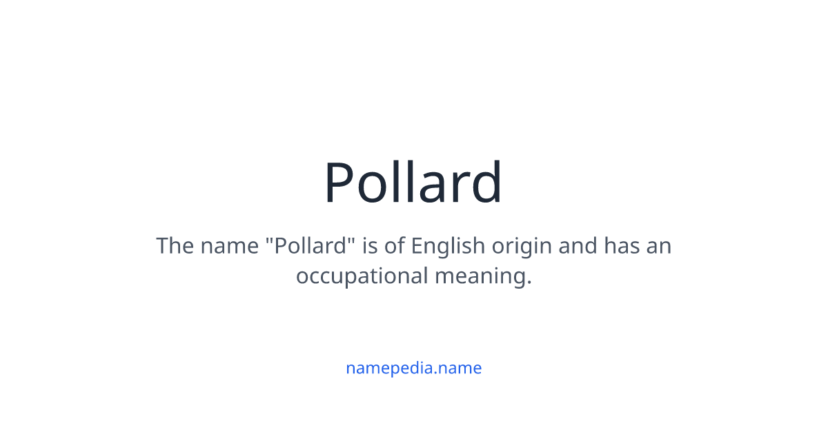 Pollard - Meaning, Nicknames, Origins and More | Namepedia