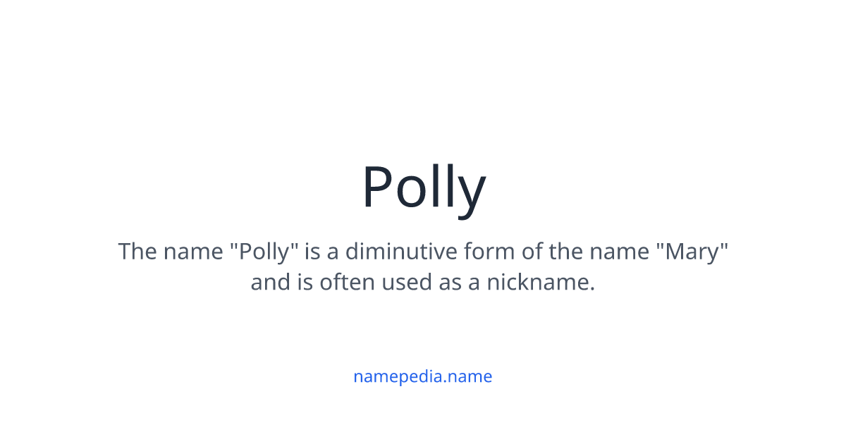 Polly - Meaning, Nicknames, Origins and More | Namepedia