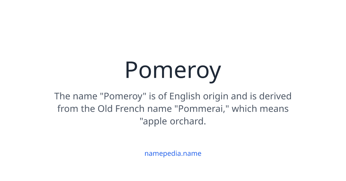 Pomeroy Meaning, Origin, Nicknames & Popularity | Namepedia
