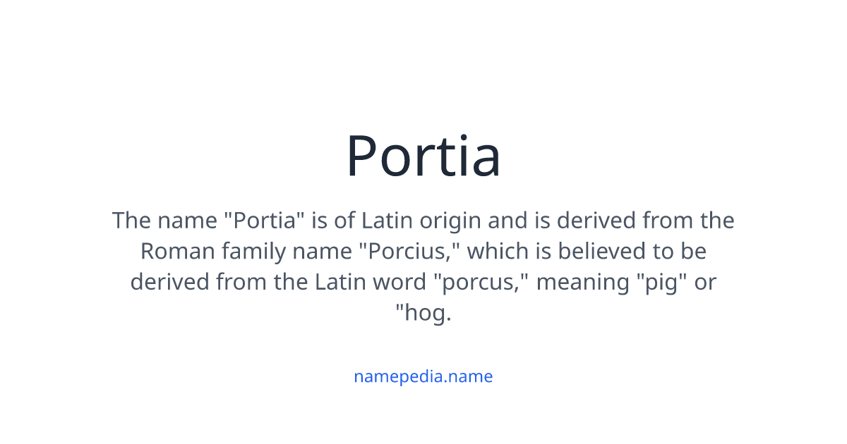 Portia - Meaning, Nicknames, Origins and More | Namepedia