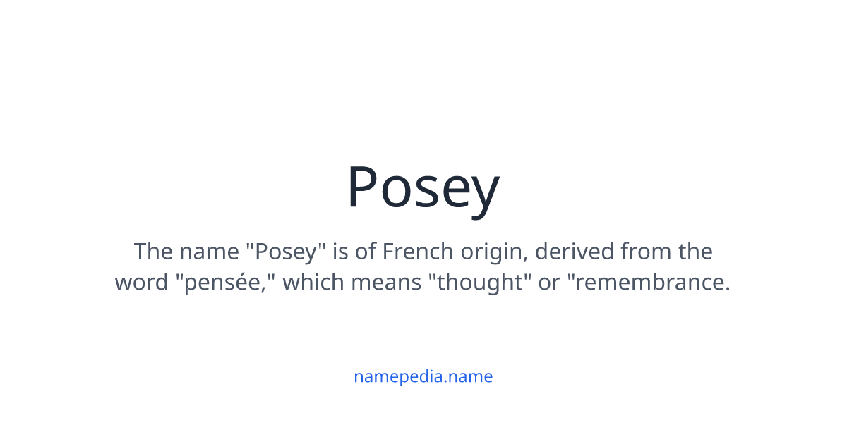 Posey Meaning, Origin, Nicknames & Popularity | Namepedia