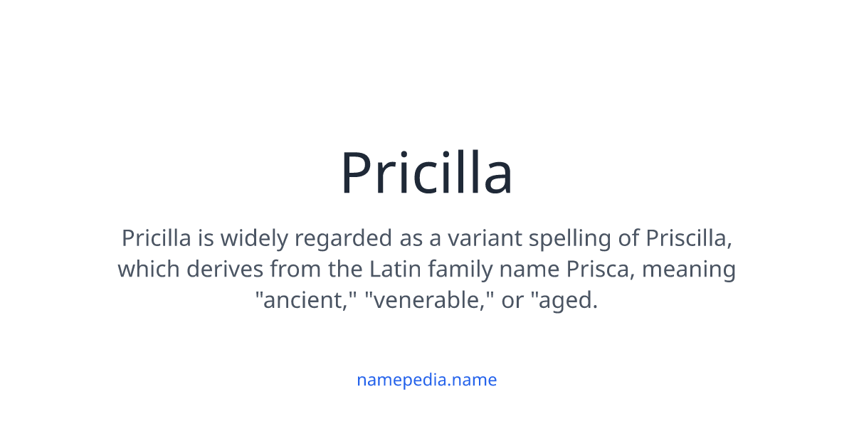 Pricilla - Meaning, Nicknames, Origins and More | Namepedia