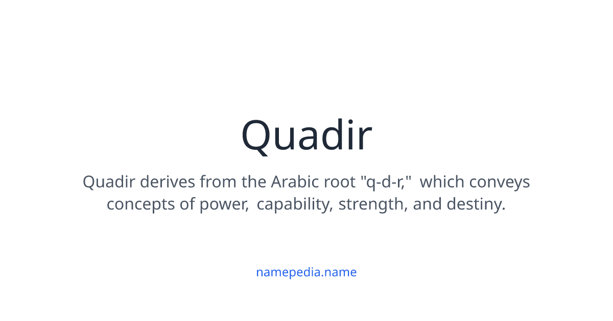 Quadir Meaning, Origin, Nicknames & Popularity | Namepedia