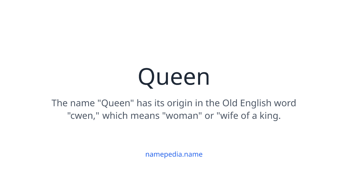 Queen - Meaning, Nicknames, Origins and More | Namepedia