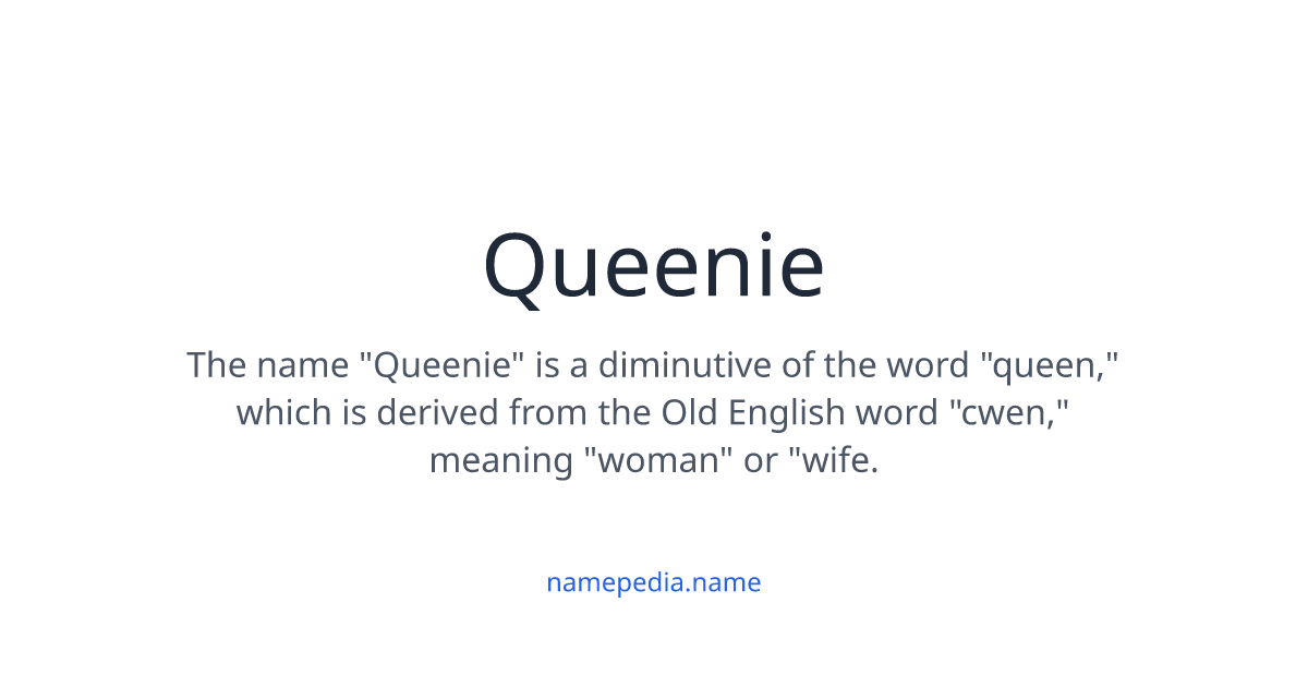 Queenie Meaning, Origin, Nicknames & Popularity | Namepedia