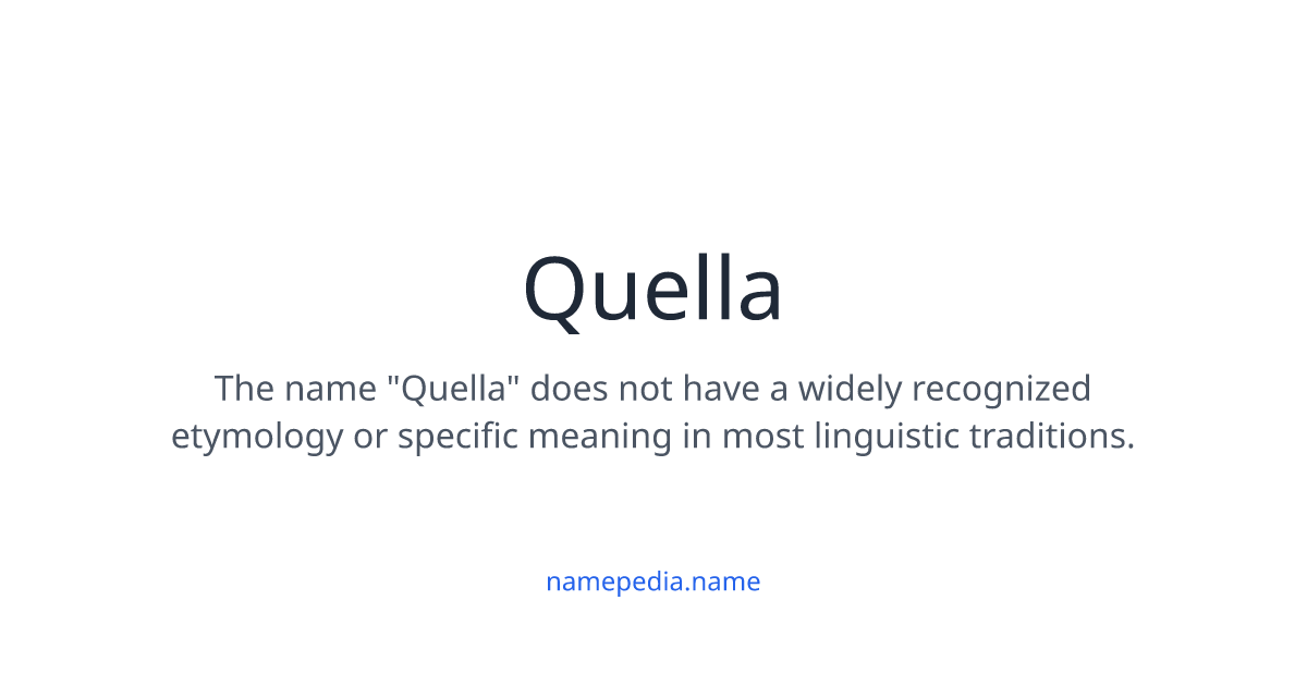 Quella - Meaning, Nicknames, Origins and More | Namepedia