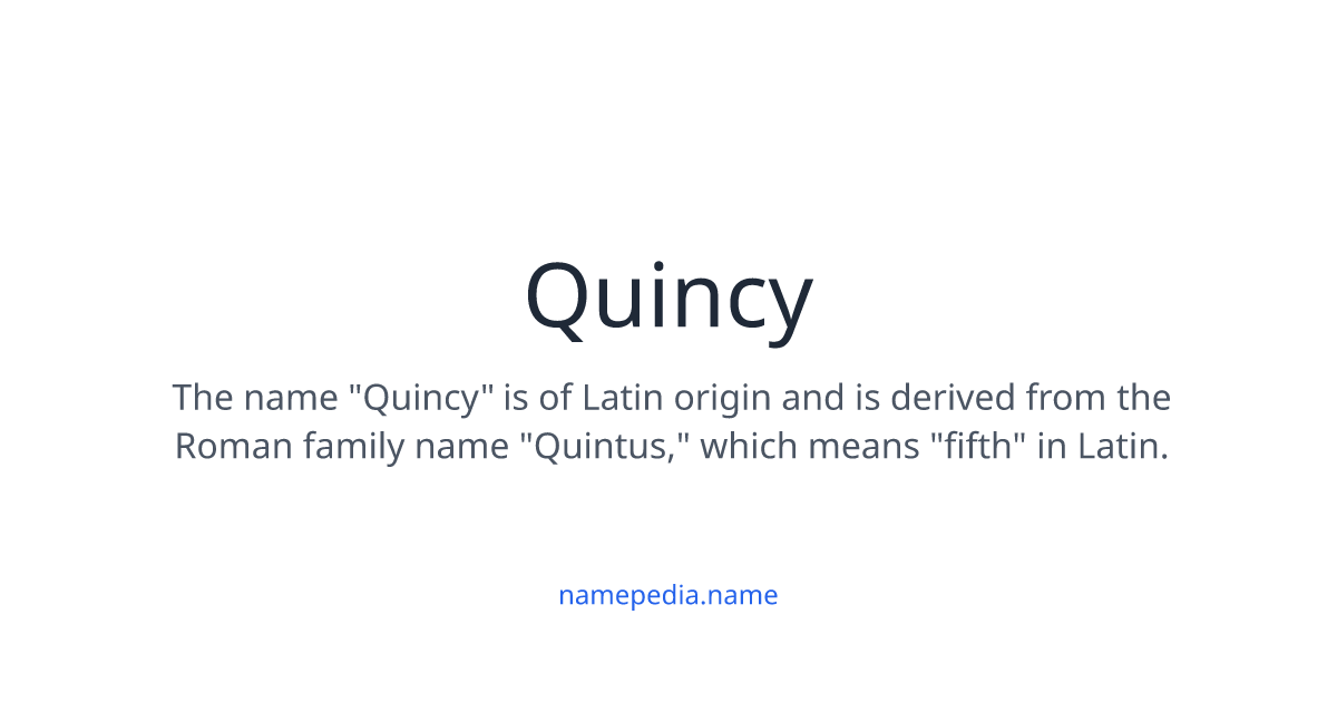 Quincy Meaning, Origin, Nicknames & Popularity | Namepedia
