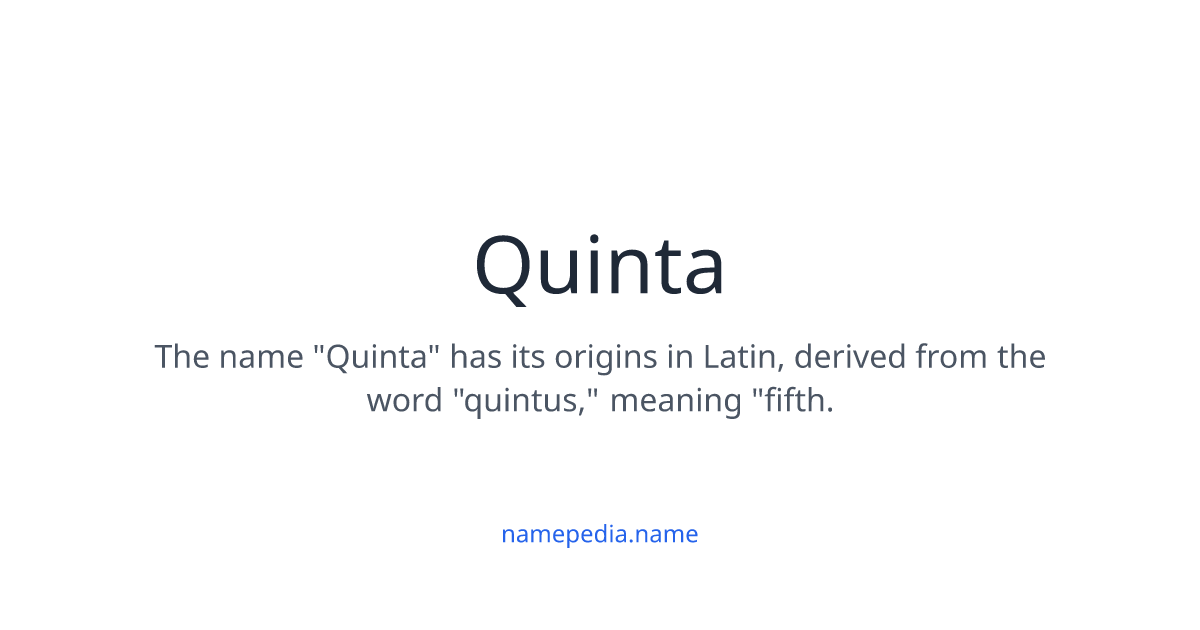 Quinta - Meaning, Nicknames, Origins and More | Namepedia