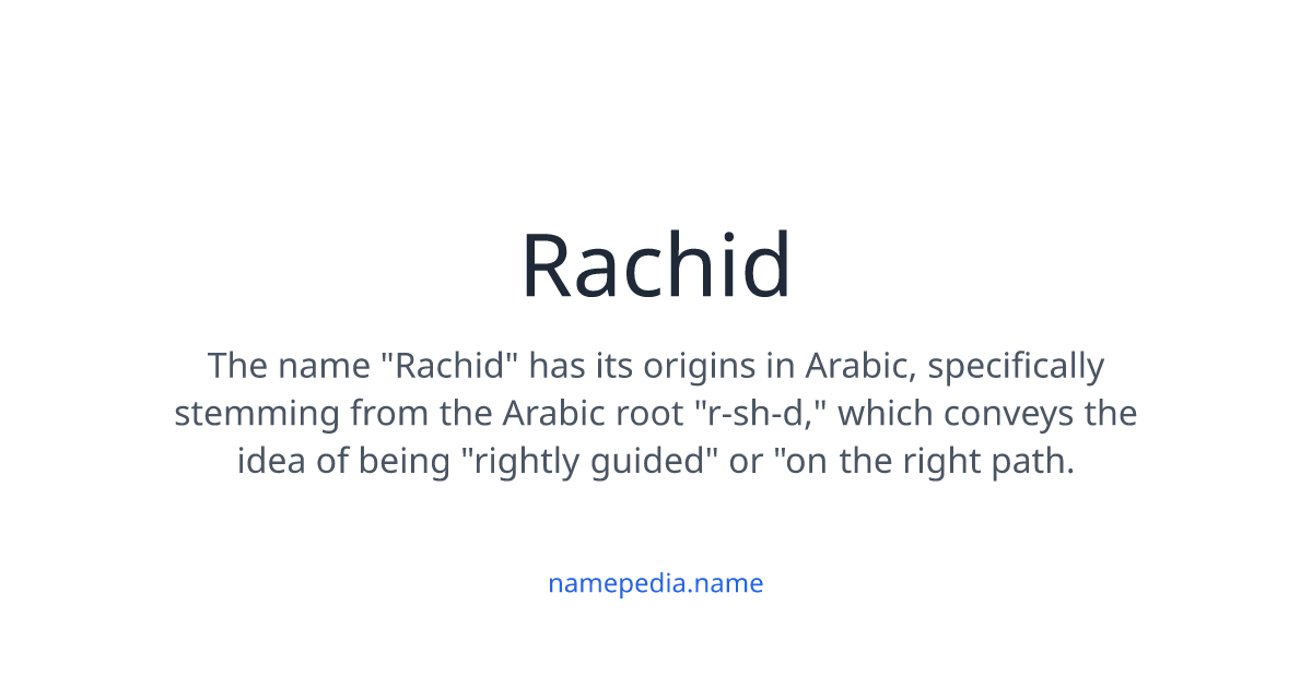 Rachid - Meaning, Nicknames, Origins and More | Namepedia